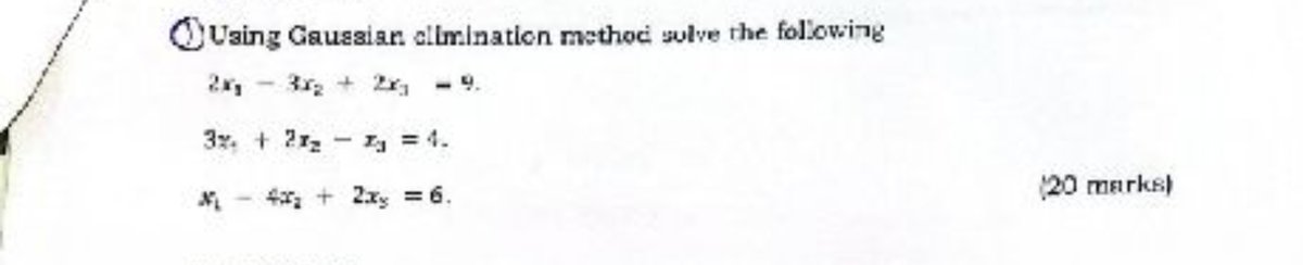 Using Gaussian elimination method solve the following: 2x_1 - 3x_2 + 2x_..