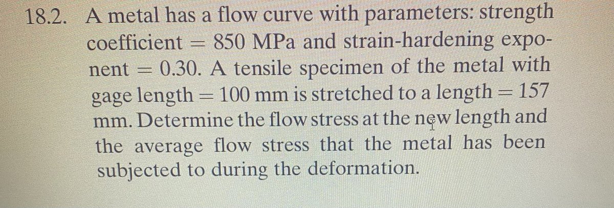 A metal has a flow curve with parameters: strength coefficient = 850 MPa