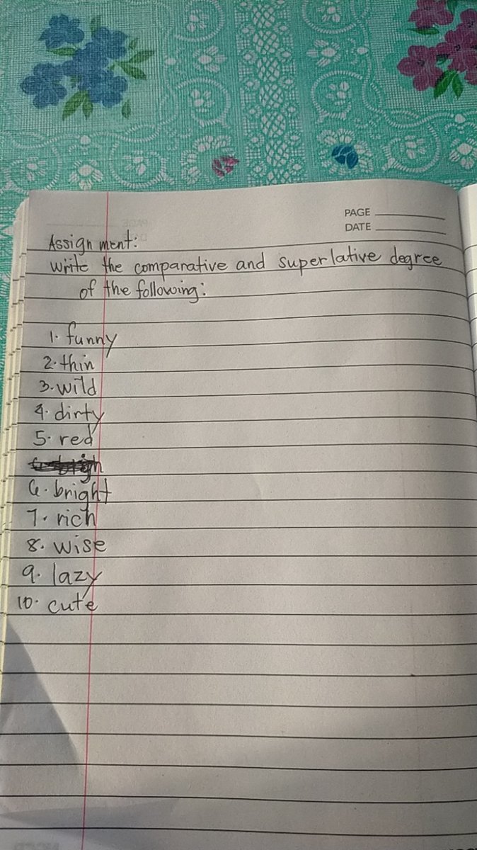 Assignment: Write the comparative and superlative degree of the following..