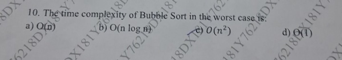 The time complexity of Bubble Sort in the worst case is: a) O(n) b) O(n l..