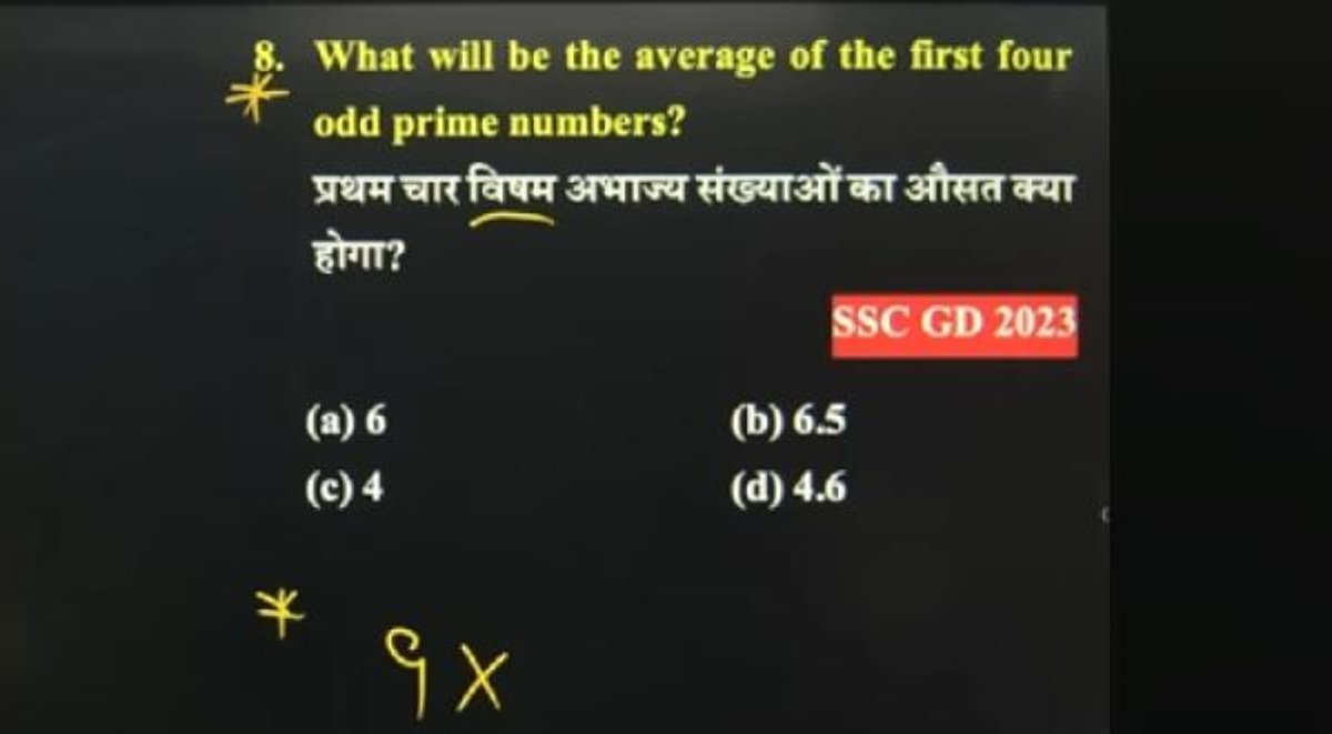 What will be the average of the first four odd prime numbers? (a) 6 (b)