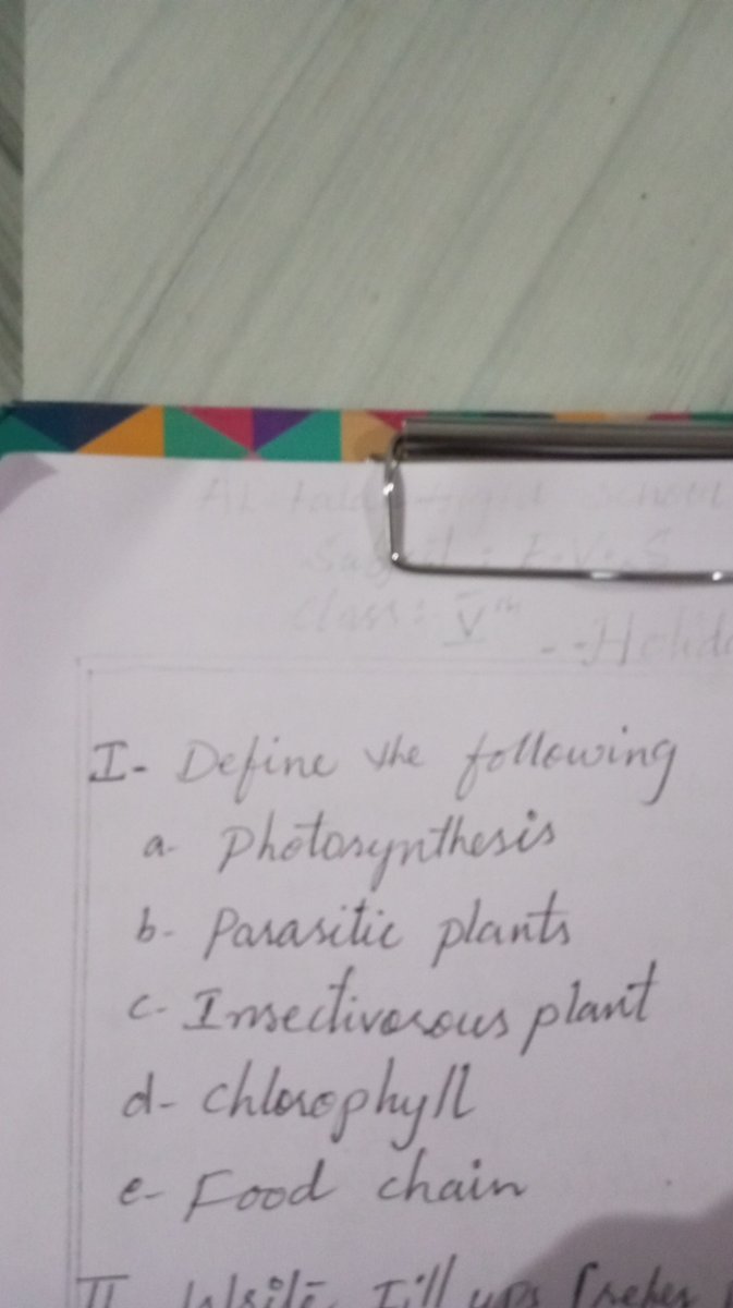 I- Define the following a- Photosynthesis b. Parasitic plants c. Insectiv..