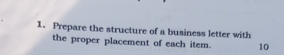 Prepare the structure of a business letter with the proper placement of e..