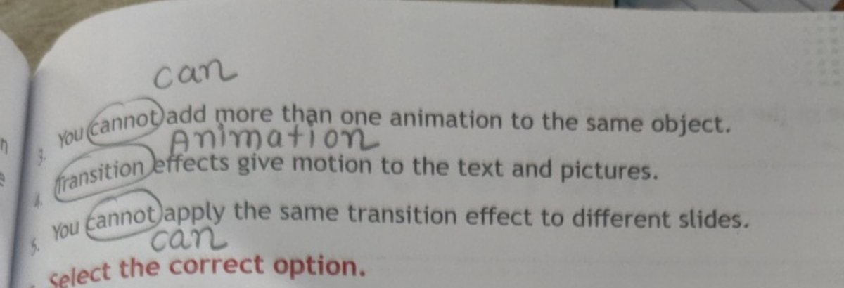 Select the correct option. You can/cannot add more than one animation to..