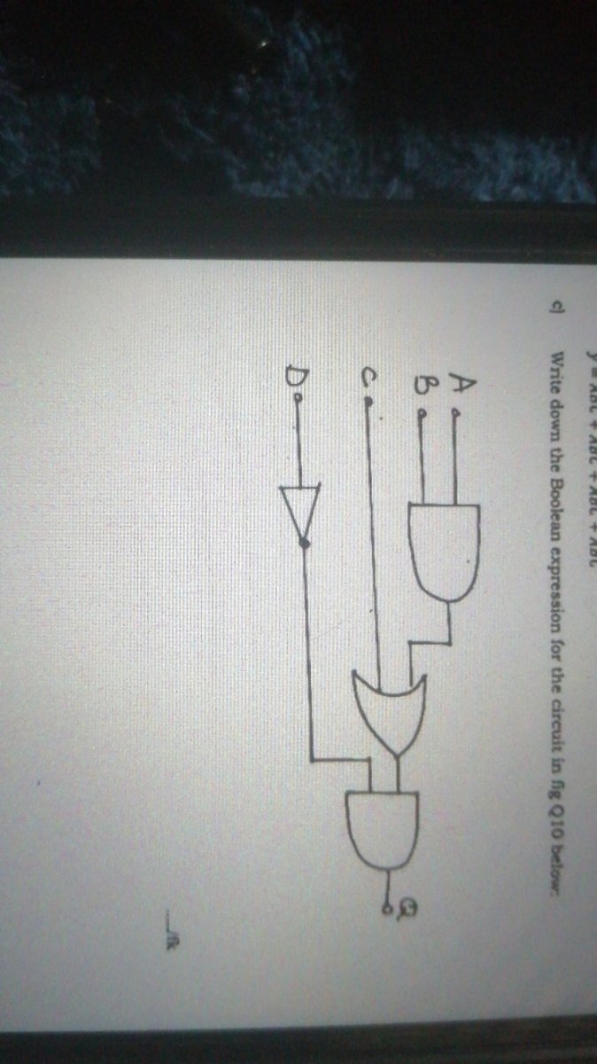 Write down the Boolean expression for the circuit in fig Q10 below: (The..