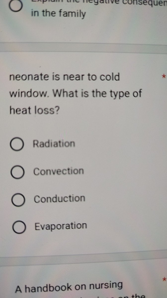 neonate is near to cold window. What is the type of heat loss? Radiation..