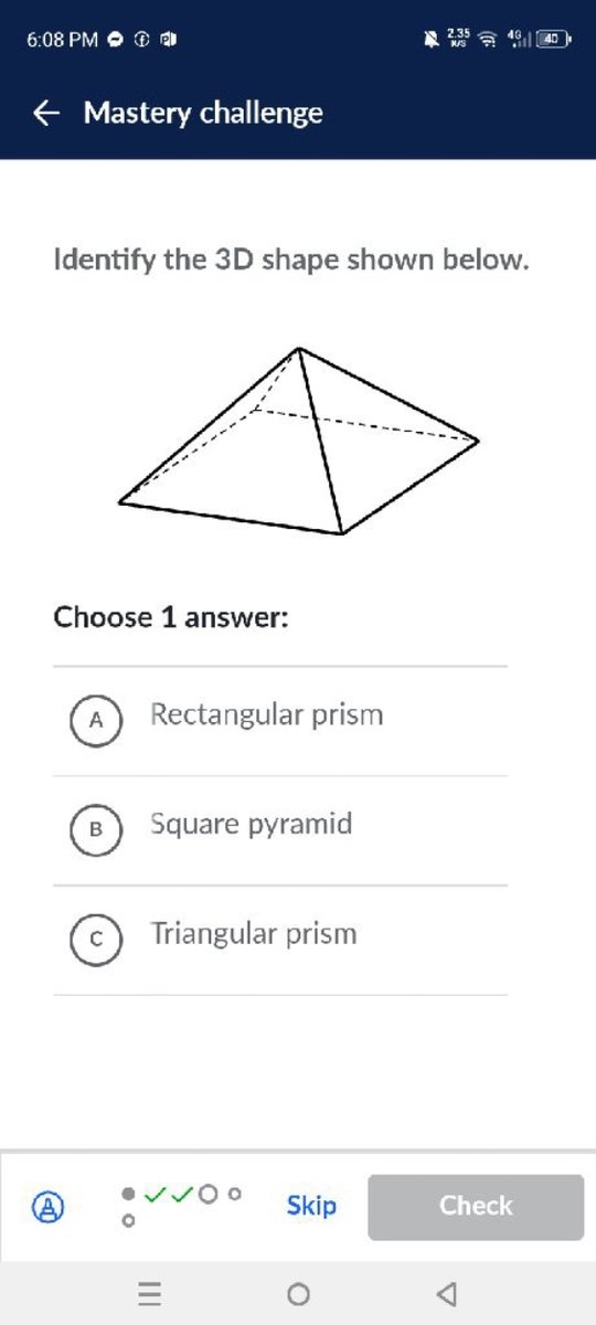 Identify the 3D shape shown below. Choose 1 answer: A) Rectangular prism..