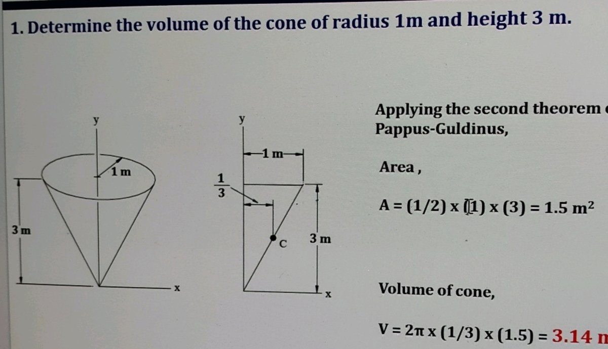 Determine the volume of the cone of radius 1m and height 3 m. Applying t..