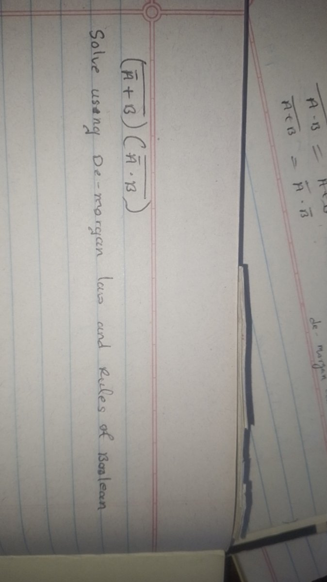 Solve using De-Morgan's law and Rules of Boolean: (\overline{A+B})(\over..