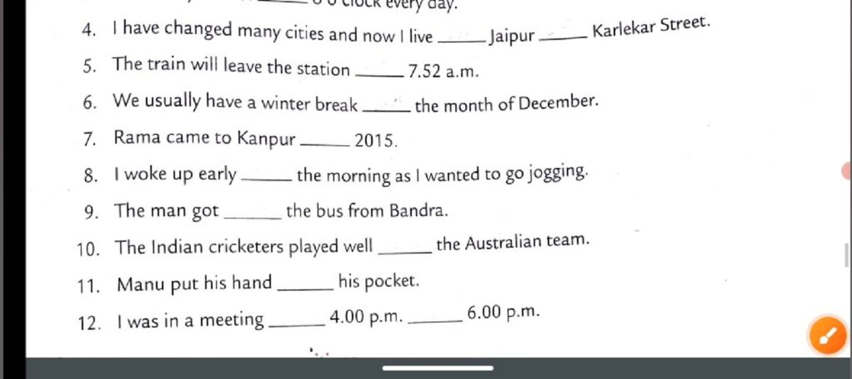 Fill in the blanks with appropriate prepositions: I have changed many ci..