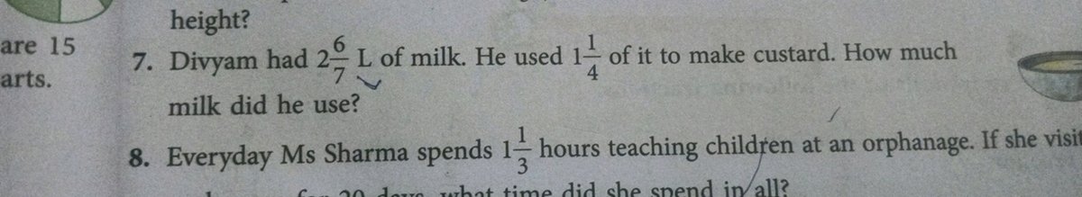 Divyam had 2\frac{6}{7} L of milk. He used 1\frac{1}{4} of it to make cus..