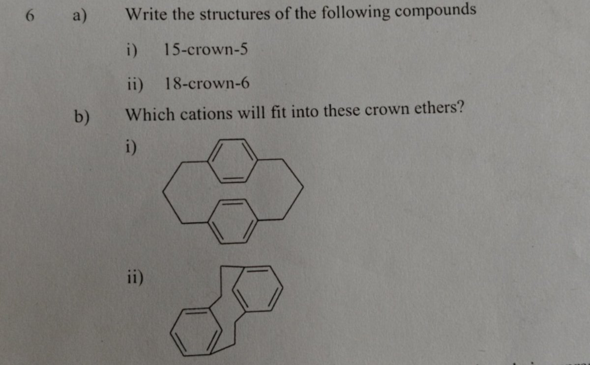 a) Write the structures of the following compounds i) 15-crown-5 ii) 18-c..