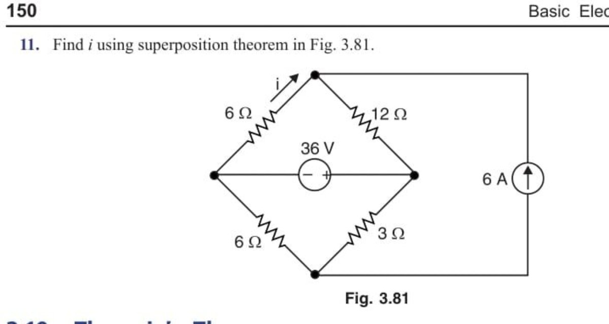 Find i using the superposition theorem in Fig. 3.81. Circuit Diagram: A