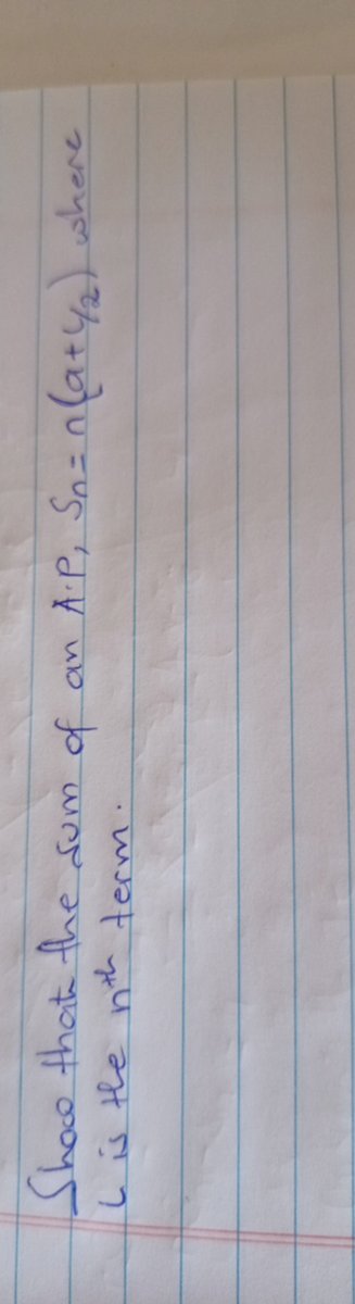 Show that the sum of an A.P, Sn = n(a+L)/2 where L is the nth term. | Filo
