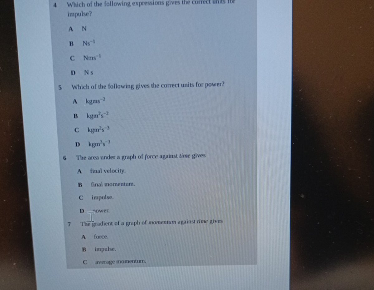 Which of the following expressions gives the correct units for impulse? A..