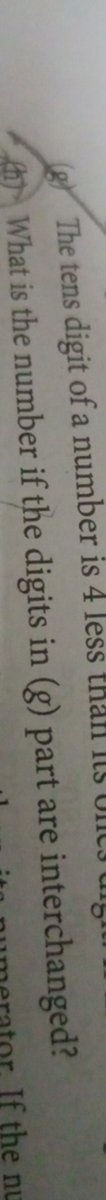 The tens digit of a number is 4 less than its ones digit. What is the num..