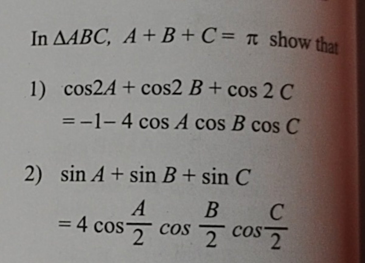 In \triangle ABC, A + B + C = \pi \text{ show that} 1) \cos 2A + \cos 2B..