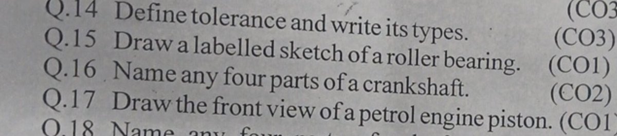 Q.14 Define tolerance and write its types. Q.15 Draw a labelled sketch of..
