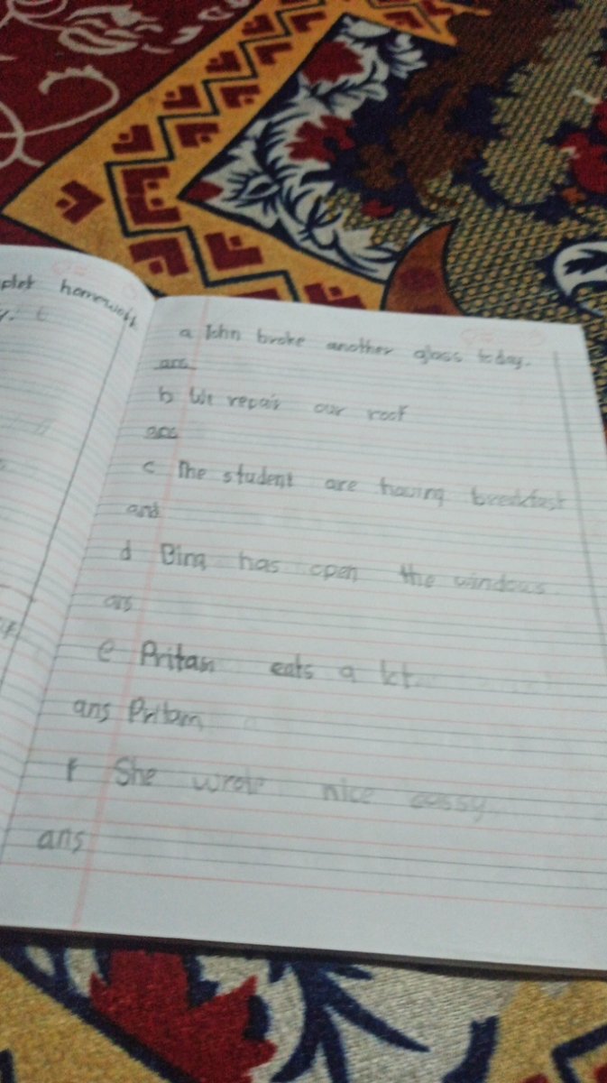 Here are some sentences with errors. Please correct them: a. John broke