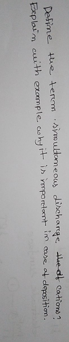 Define the term "simultaneous discharge of cations"? Explain with example..