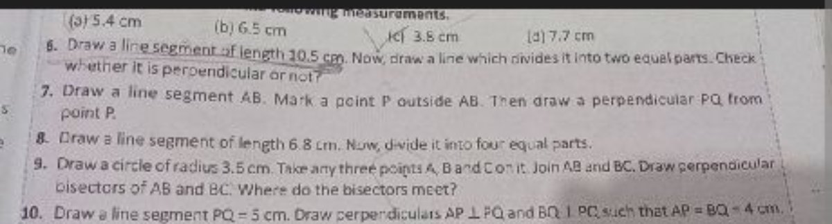 Draw a line segment of length 10.5 cm. Now, draw a line which divides it