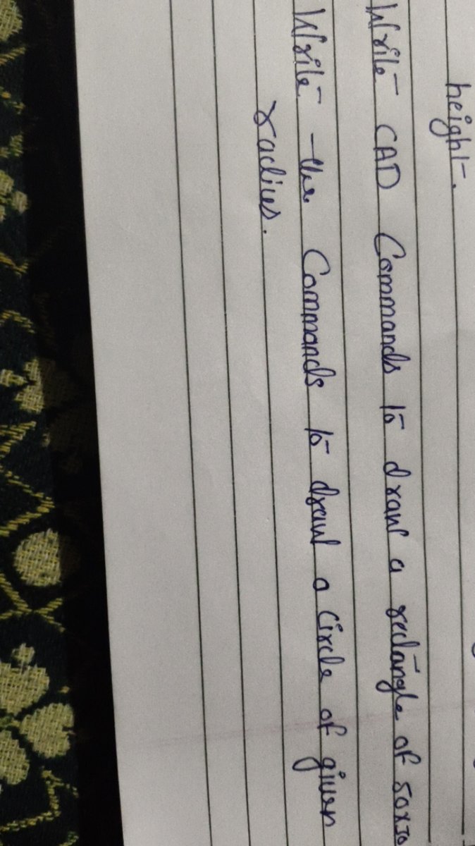 Write CAD Commands to draw a rectangle of 50x50 height. Write the Command..