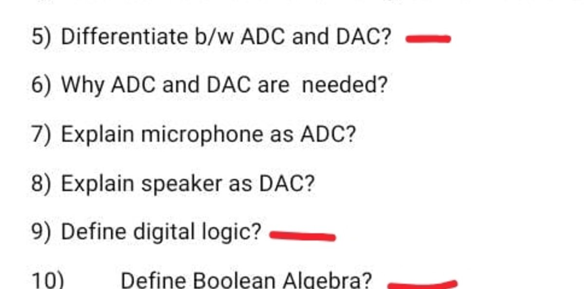 5) Differentiate b/w ADC and DAC? 6) Why ADC and DAC are needed? 7) Expla..