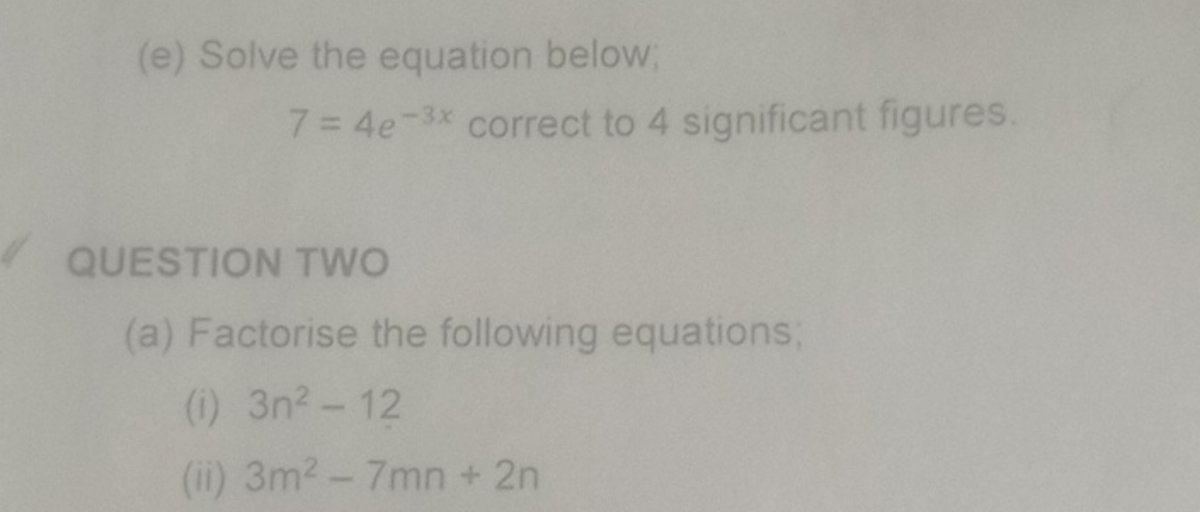 (e) Solve the equation below; 7 = 4e^{-3x} correct to 4 significant figur..