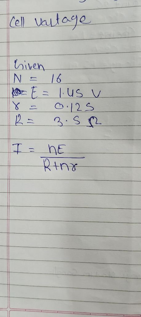 Given: N = 16 E = 1.45 \text{ V} r = 0.125 \text{ } \Omega R = 3.5 \text{..