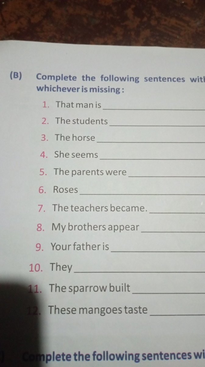 (B) Complete the following sentences with whichever is missing: That man..
