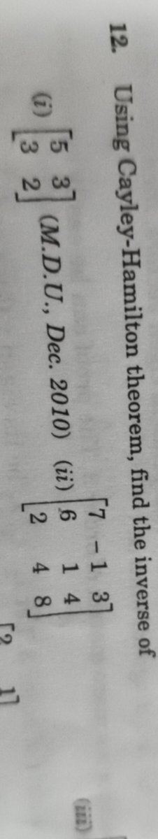 Using Cayley-Hamilton theorem, find the inverse of: (i) \begin{bmatrix}