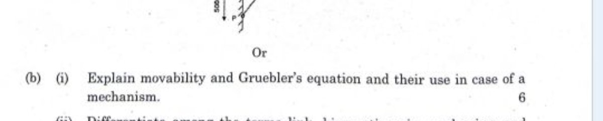 (b) (i) Explain movability and Gruebler's equation and their use in case