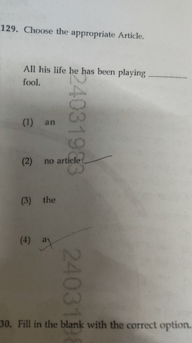 Choose the appropriate Article. All his life he has been playing __ fool..
