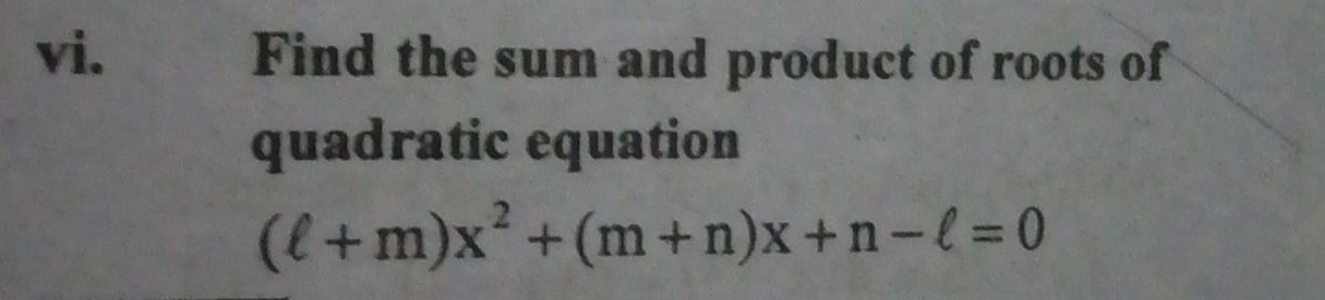 Find the sum and product of roots of the quadratic equation: (l + m)x^2
