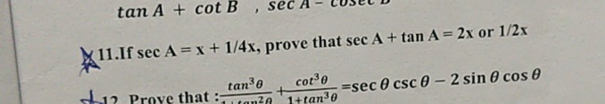 If sec A = x + 1/4x, prove that sec A + tan A = 2x or 1/2x Prove that: (t..