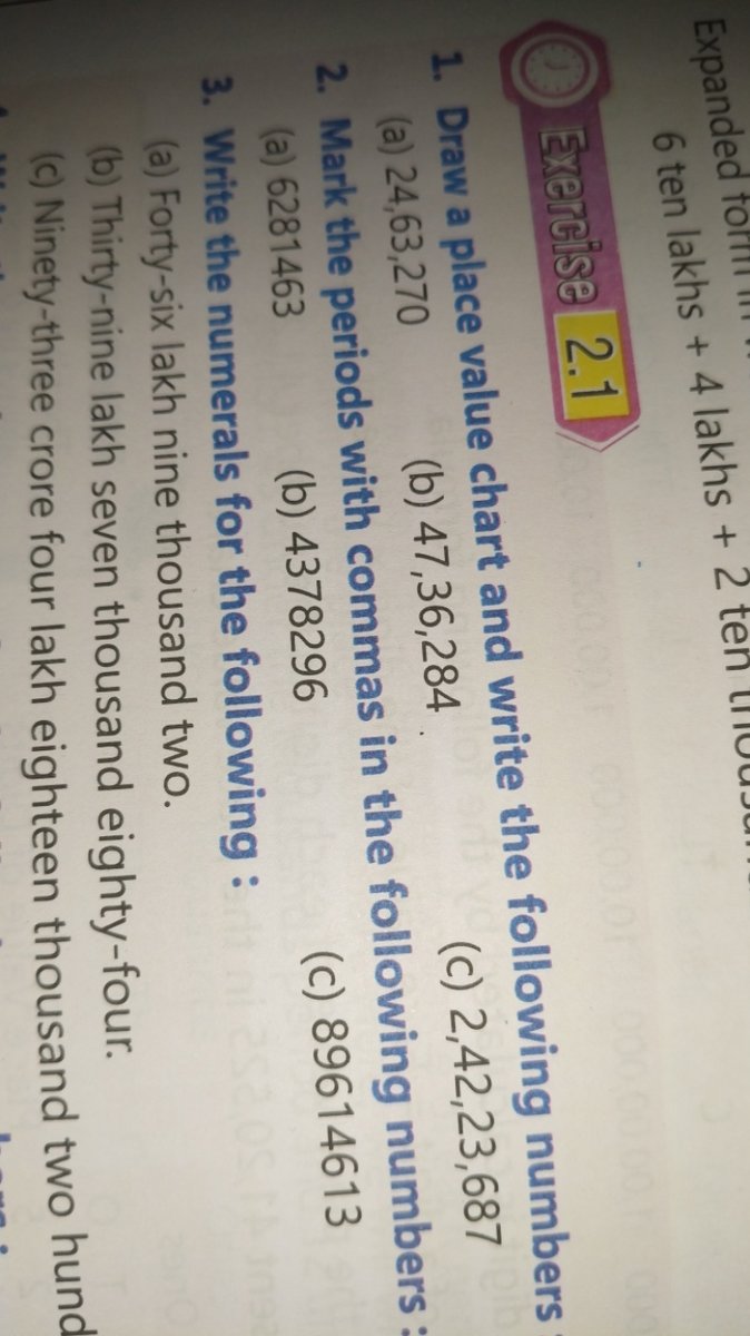 Exercise 2.1 Draw a place value chart and write the following numbers: