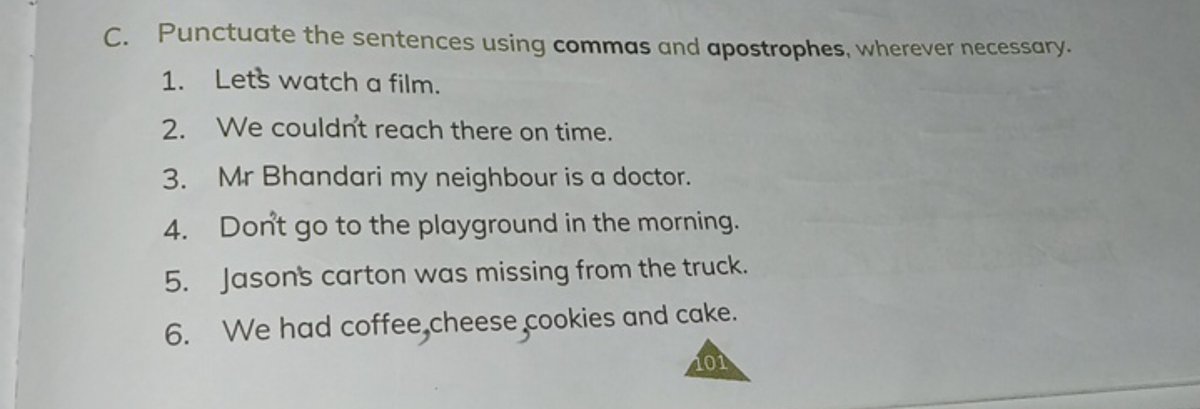 Punctuate the sentences using commas and apostrophes, wherever necessary...