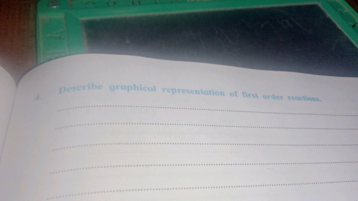 Describe graphical representation of first order reactions. | Filo