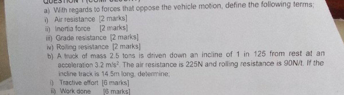 a) With regards to forces that oppose the vehicle motion, define the foll..
