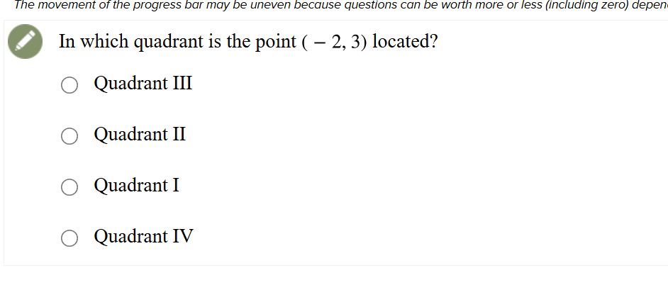 In which quadrant is the point (-2, 3) located? A. Quadrant III B. Quadr..