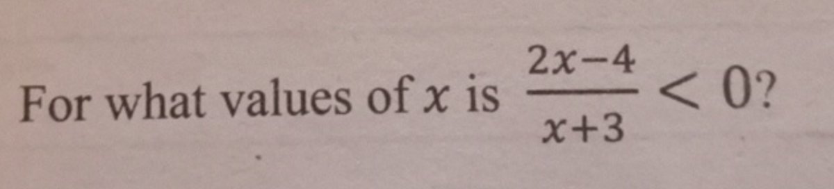 For what values of x is \frac{2x-4}{x+3} ? | Filo