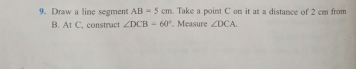 Draw a line segment AB = 5 cm. Take a point C on it at a distance of 2 cm..