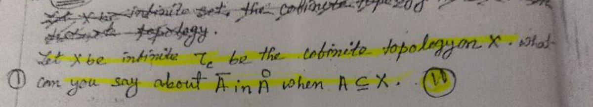 Let X be infinite. \tau_c be the cofinite topology on X. What can you say..