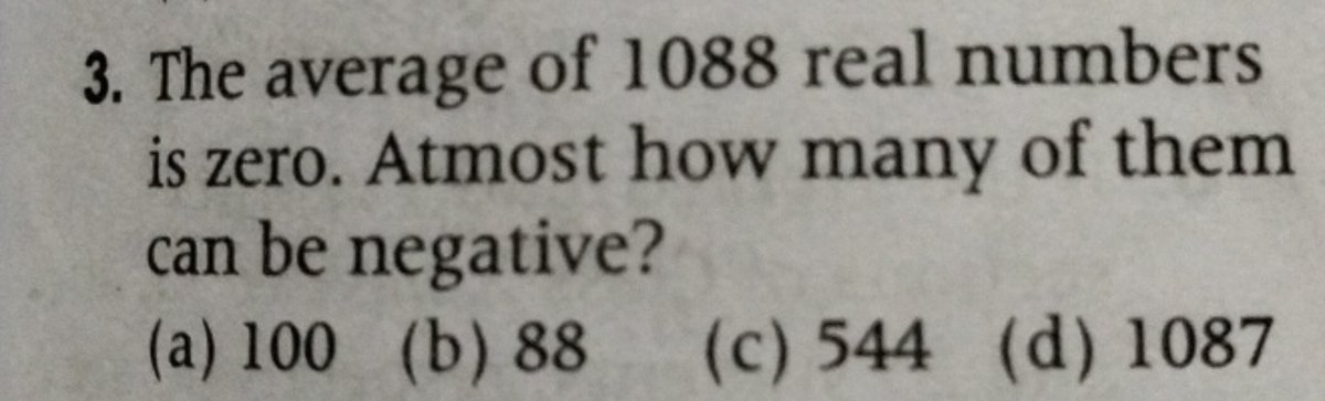 The average of 1088 real numbers is zero. At most how many of them can be..