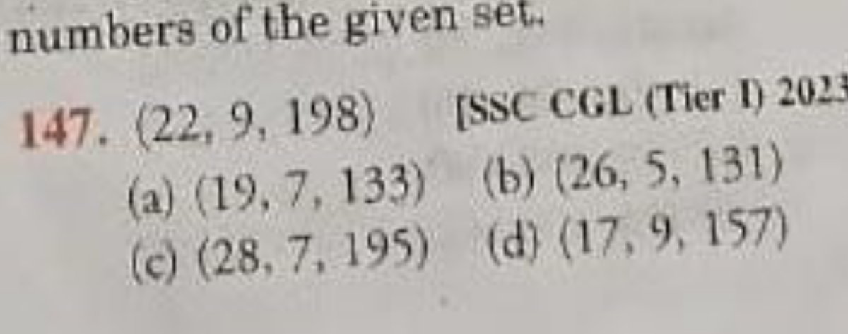 numbers of the given set. (22, 9, 198) SSC CGL (Tier I) 2023 (19, 7, 13..