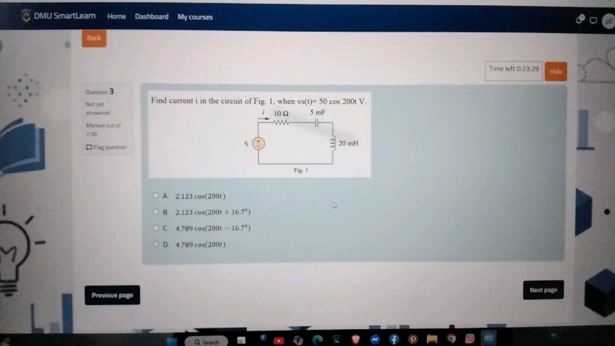 Find current i in the circuit of Fig. 1, when vs(t) = 50 cos 200t V. [Di..