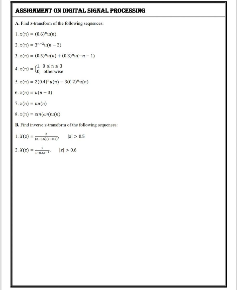 ASSIGNMENT ON DIGITAL SIGNAL PROCESSING A. Find z-transform of the follo..