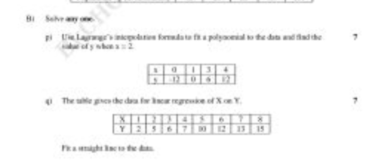 Solve any one. pi) Use Lagrange's interpolation formula to fit a polynom..
