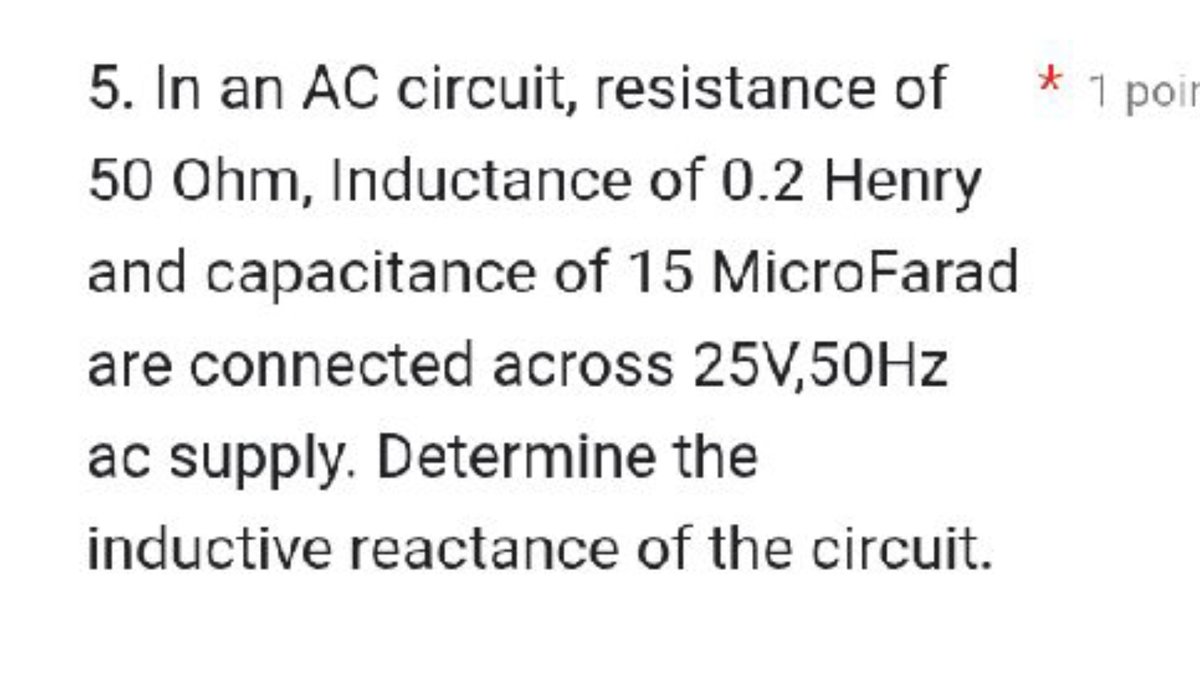 In an AC circuit, resistance of 50 Ohm, Inductance of 0.2 Henry and capac..