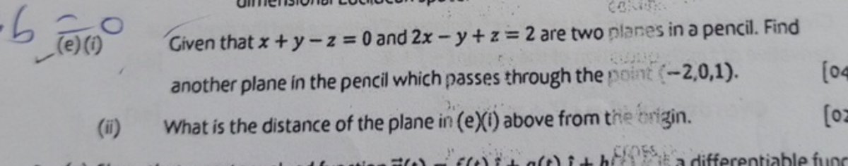 (e) (i) Given that x + y - z = 0 and 2x - y + z = 2 are two planes in a p..